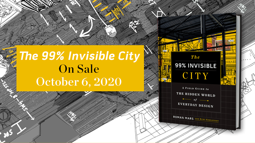 The 99% Invisible City: A Field Guide to the Hidden World of Everyday ...